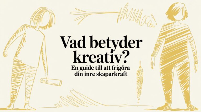 Vad betyder kreativ? En guide till att frigöra din inre skaparkraft ...